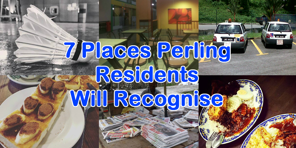 7 Places Perling Residents Will Recognise - DISCOVER JB // 盡在新山 | 新山美食 ...